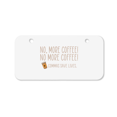 Funny No More Coffee Commas Save Lives Teacher Fun Bicycle License ...