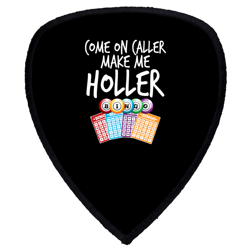 Come On Caller Make Me Holler Funny Bingo Player W Shield S Patch By ...