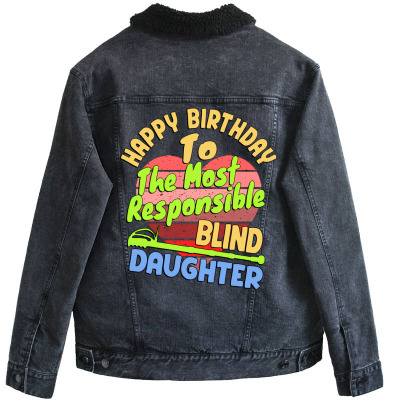 Happy Birthday To The Most Responsible Blind Daugh Unisex Sherpa-lined ...
