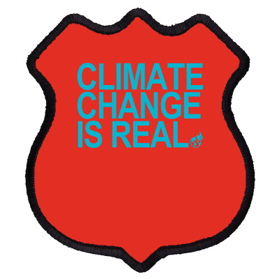 Climate Change Is Real Teal Shield Patch By Hromiwanj - Artistshot