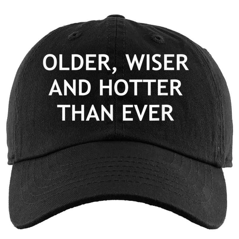 Older, Wiser And Hotter Than Ever, Funny, Jokes, S Kids Cap By ...