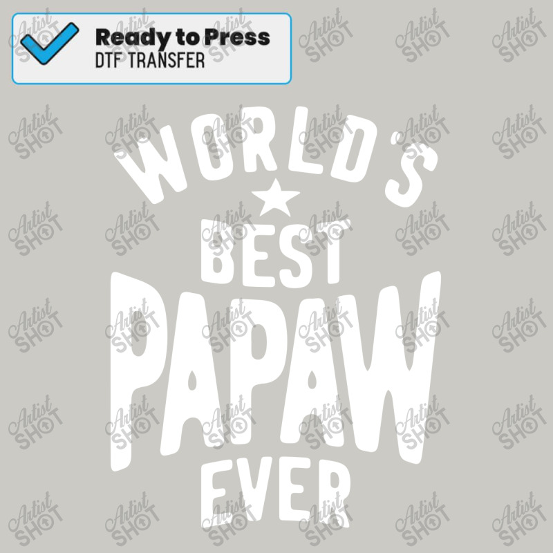 World's Best Papaw Ever | Father Gift Dtf Transfer By Cidolopez ...