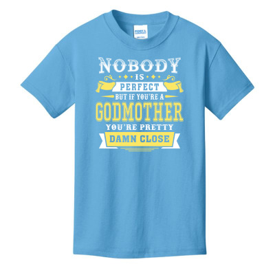 Custom Nobody Is Perfect But If You Are A Godmother You Are Pretty Damn ...