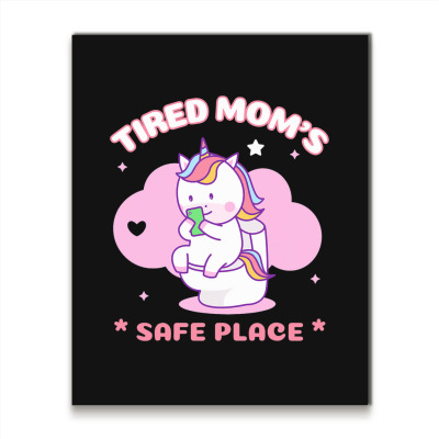 Custom Tired Moms Safe Place. Mom Needs A Break. Tired Ma Metal Print ...