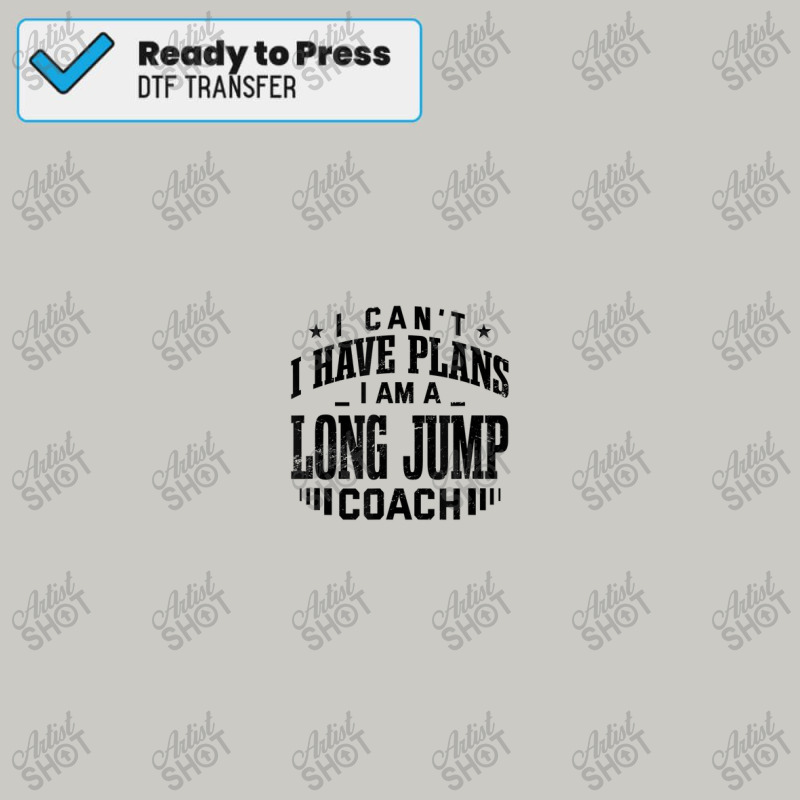 I Can't I Have Plans Long Jump Coach Funny Track And Field Dtf Transfer ...