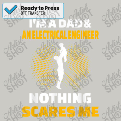 Mens I'm A Dad & An Electrical Engineer Nothing Scares Me T Shirt Dtf ...