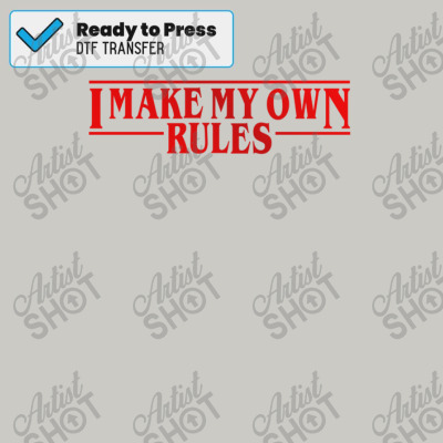 I Make My Own Rules Stranger Eleven Quote Dtf Transfer By Torridiscenza - Artistshot