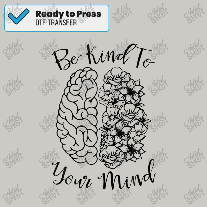 Be Kind To Your Mind Mental Health Matters Mental Awareness Dtf ...