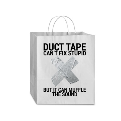 Duct Tape Can't Fix Stupid But It Can Muffle The Sound For Light ...
