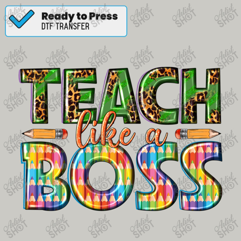 Custom Teach Like A Boss Dtf Transfer By Texasbilliewilder - Artistshot