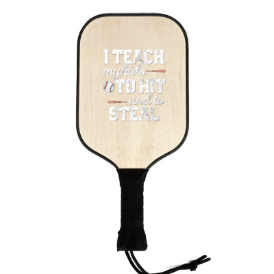 Funny I Teach My Kids To Hit And Steal Baseball Mom Dad Gift Pickleball ...