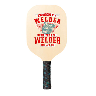 Everybody Is A Welder Until The Real Welder Shows Welding Premium T Sh ...