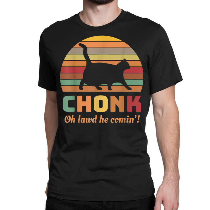 Chonk Cat Scale Meme Retro Oh Lawd He Comin' Memes T Shirt Classic T ...