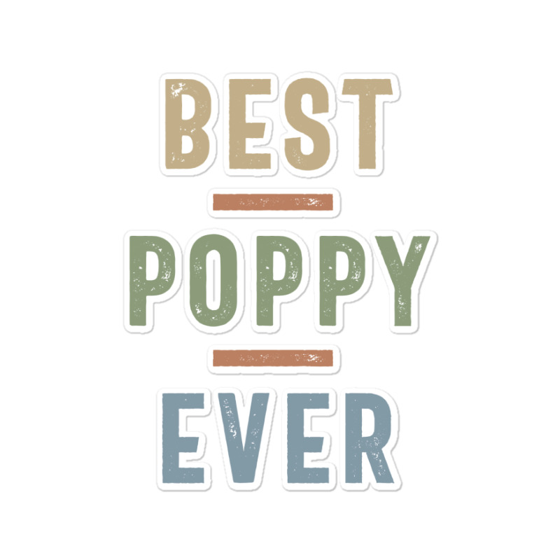 Custom Best Poppy Ever | Fathers Day And Grandparents Day Gift Sticker ...