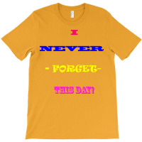 Custom I Never Forget T-shirt By Nad - Artistshot