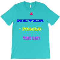 Custom I Never Forget T-shirt By Nad - Artistshot