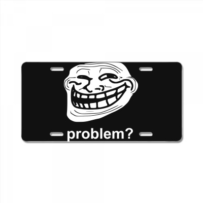 Problem Trollface Troll Face Slogan Internet Meme License Plate By ...