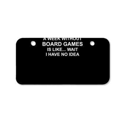 Funny Board Game Saying A Week Without Board Games No Idea T Shirt ...