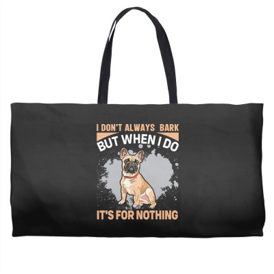 French Bulldog Frenchie Dog I Dont Always Bark But When I Do Its For N ...