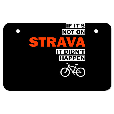Funny Bike If It's Not On Strava It Didn't Happen T Shirt Atv License ...