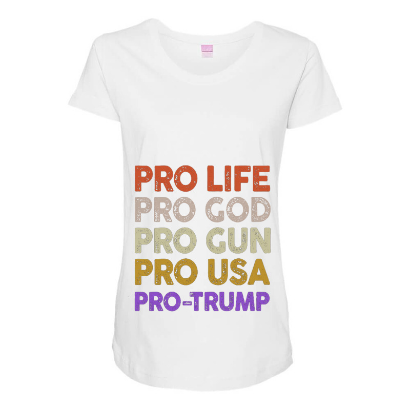 Pro Life Pro God Pro Gun Pro Usa Pro Trump Maternity Scoop Neck T-shirt ...