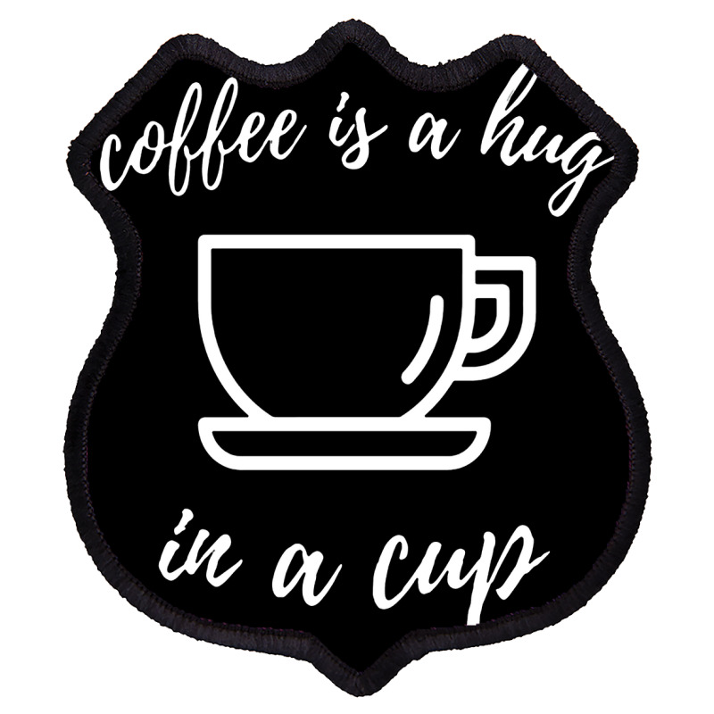 Coffee Is A Hug In A Cup Morning Grouch Shield Patch By Pentolkudus ...