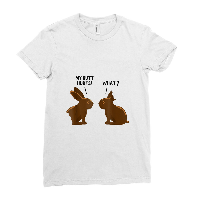My Butt Hurts Deaf Easter Chocolate Bunny Funny Meme Joke Ladies Fitted ...