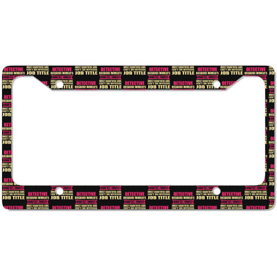 Detective Funniest Isn't A Jobtitle License Plate Frame By Thanchashop ...