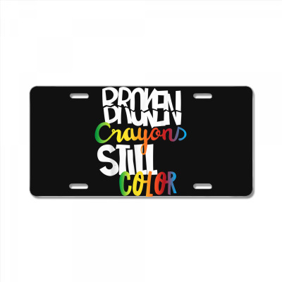 Broken Crayons Still Color Mental Health Awareness Fight License Plate ...