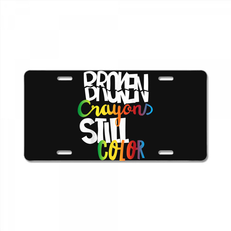 Broken Crayons Still Color Mental Health Awareness Fight License Plate ...