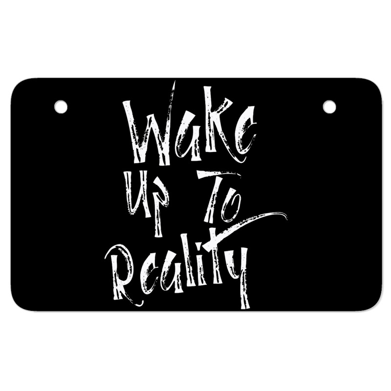 Wake Up To Reality Wake Up To Reality Atv License Plate By Nataaalkaart ...