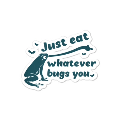 Just Eat Whatever Bugs You - Pun On Frogs Animations Characters Sticker ...