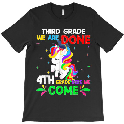 Fun Unicorn Third Grade We Are Done 4th Grade Here We Come T-shirt By ...