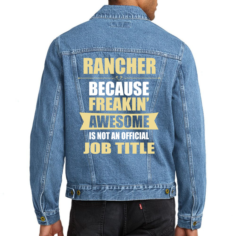 Rancher Because Freakin' Awesome Isn't A Job Title Men Denim Jacket By ...