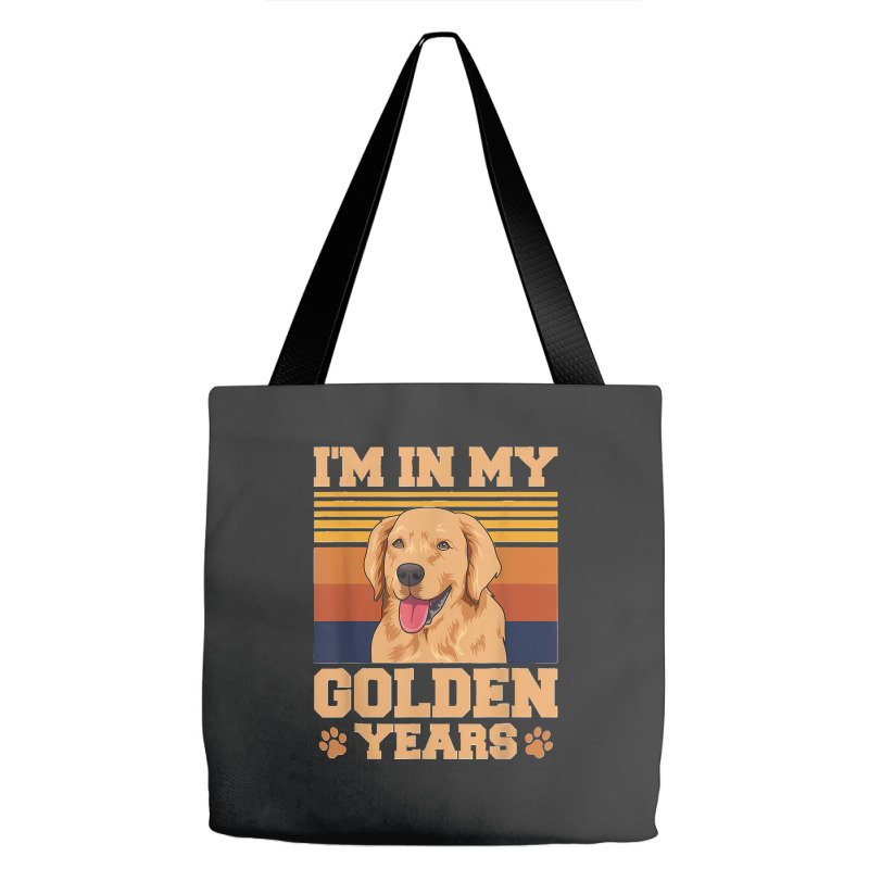 I'm In My Golden Years Quote For A Golden Owner Tote Bags By ...