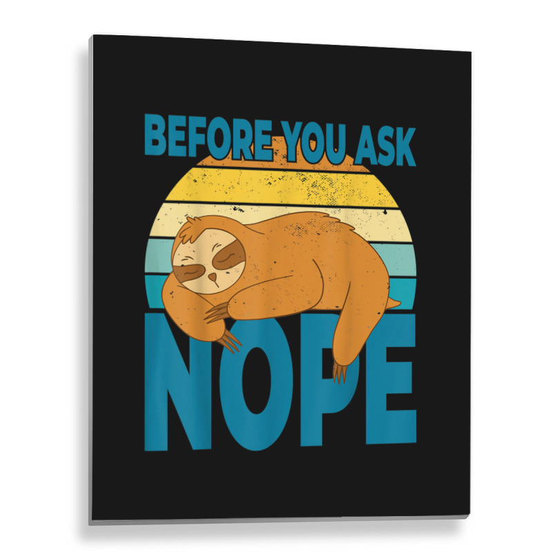Before You Ask Nope You Have Rest For Today And Can Work Metal Print ...