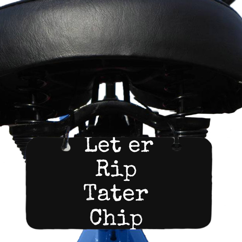 Let Er Rip Tater Chip Bicycle License Plate By Tiffaneyaitchison ...