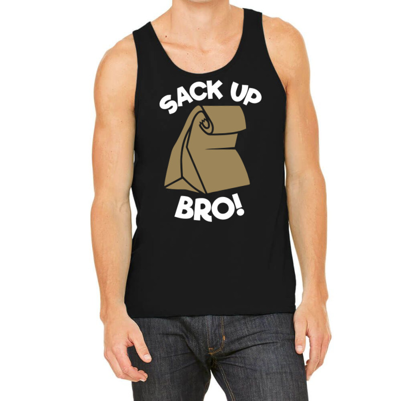 Sack Up Bro Tank Top By Erryshop - Artistshot