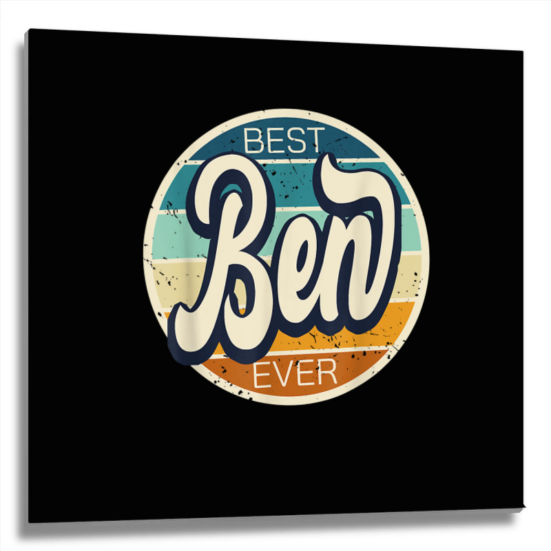 Best Ben Ever Ben Birthday Name T Shirt Metal Print Square By ...