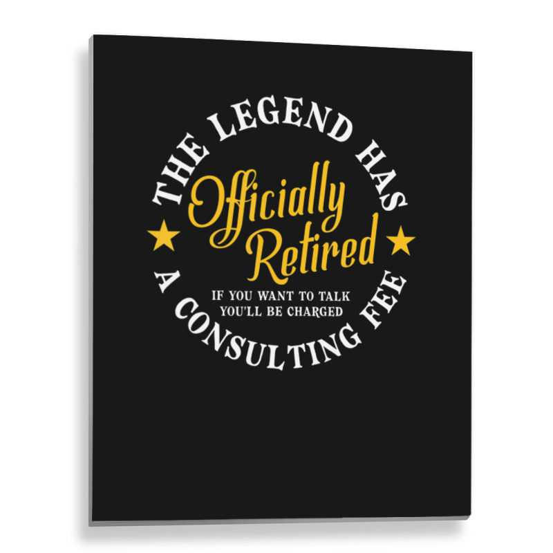 The Legend Has Officially Retired Retirement Men Metal Print Vertical ...