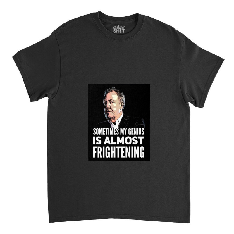 Jeremy Clarkson Sometimes My Genius Is Almost Frightening Merchandise ...