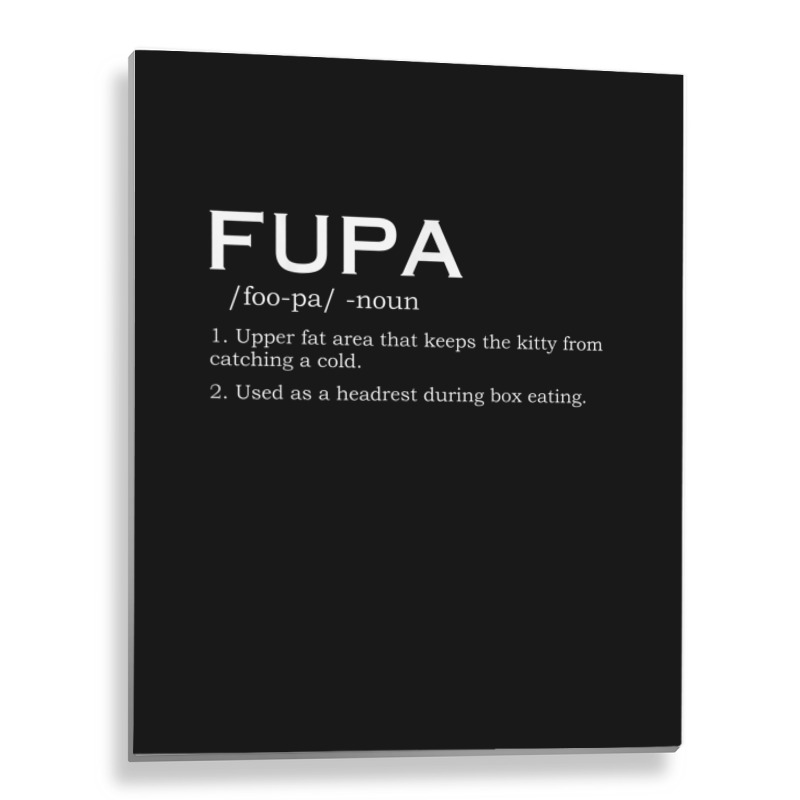 Funny Definition Fupa Noun Foo-pa Fat Metal Print Vertical By ...