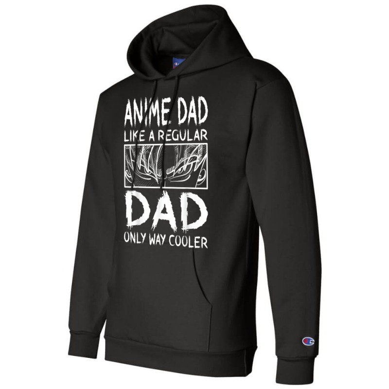 Anime Dad Like A Regular Dad Only Way Cooler Anime Champion Hoodie By ...