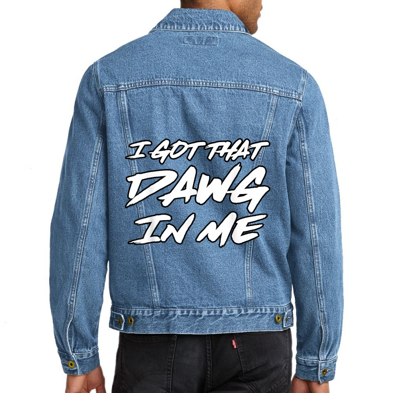 Custom I Got That Dawg In Me Ironic Meme Viral Quote Tren Men Denim ...