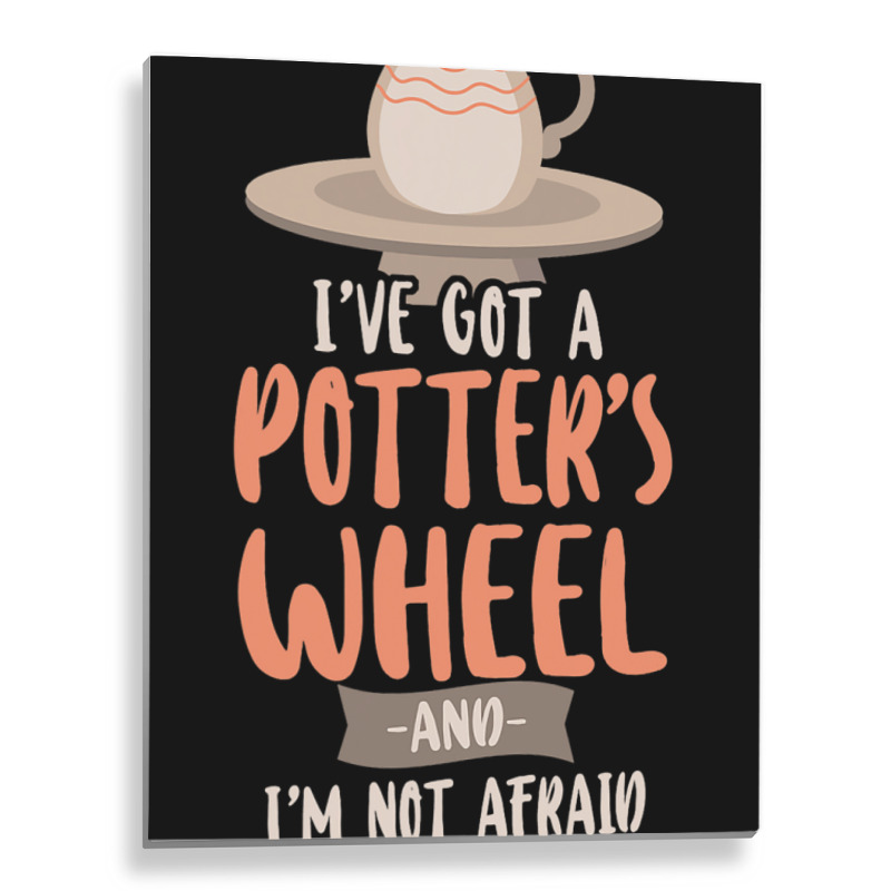 Pottery Ceramics Artist Ive Got A Potters Wheel An Metal Print Vertical ...