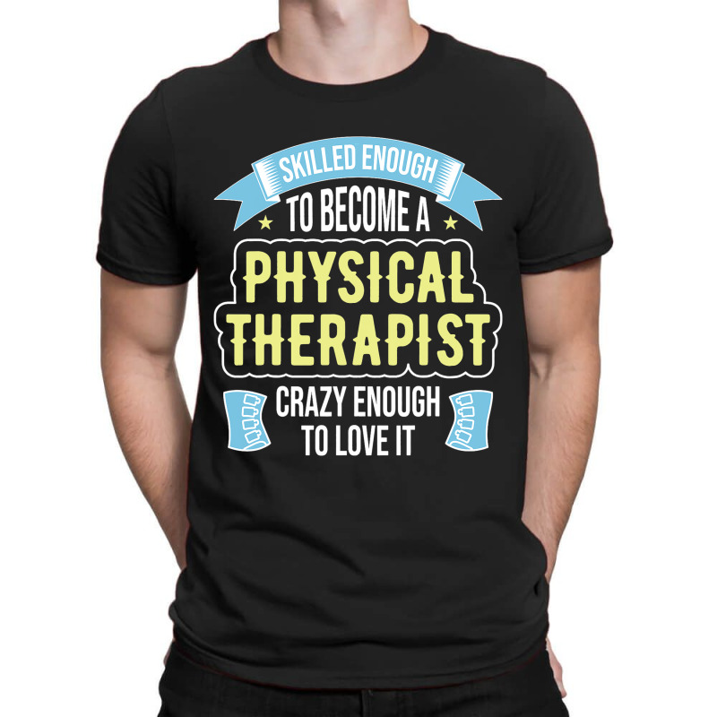 Funny Physical Therapist Physical Therapy T-shirt By Fawndacramer ... Funny Physical Therapist Physical Therapy T-shirt By Fawndacramer ...